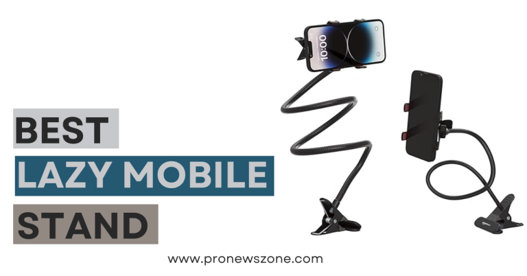 Best Lazy Mobile Stand in India - Pro News Zone